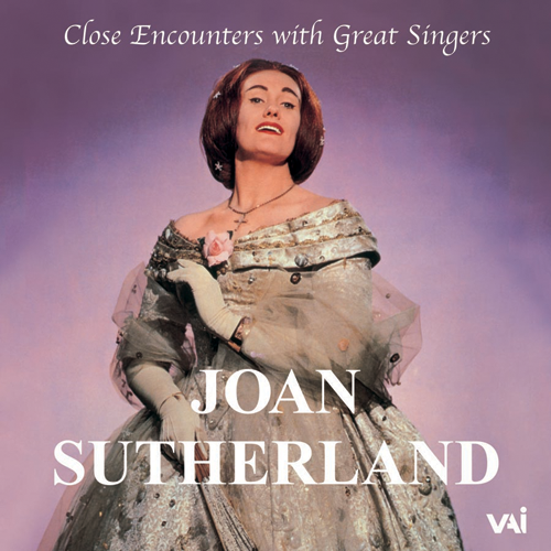 Close Encounters with Great Singers: Joan Sutherland (CD): VAIMUSIC.COM